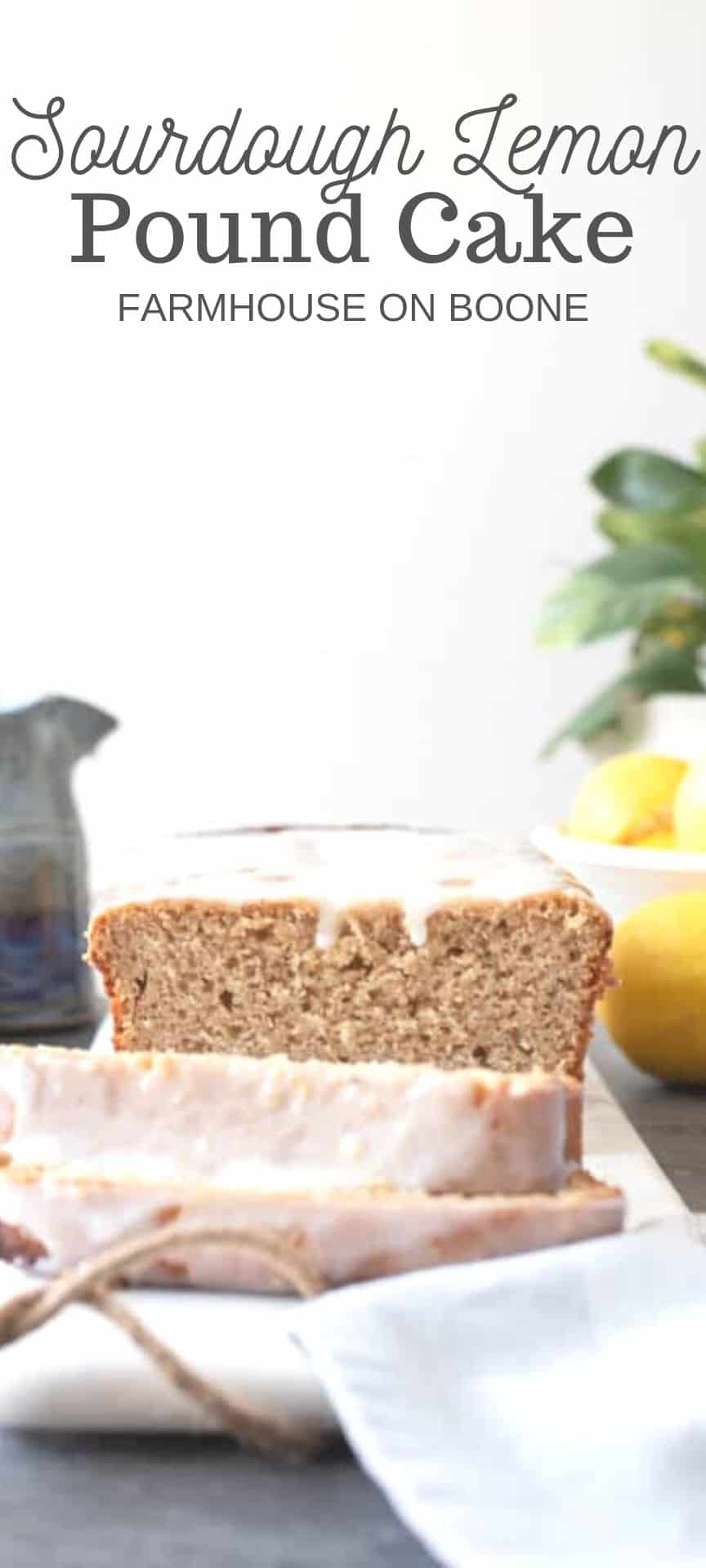 Lemon Sourdough Pound Cake - Farmhouse on Boone