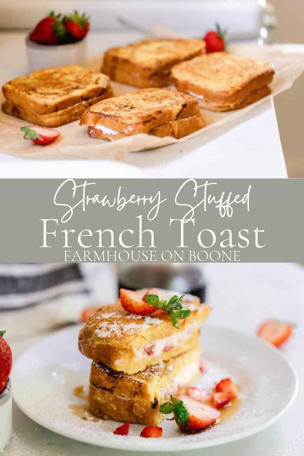 Strawberry Stuffed French Toast - Farmhouse on Boone