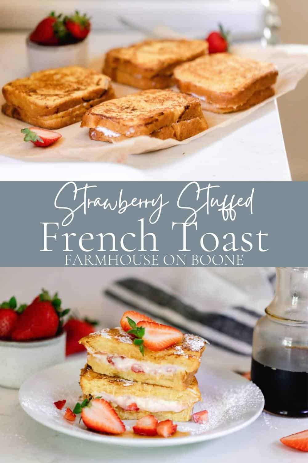 Strawberry Stuffed French Toast - Farmhouse on Boone