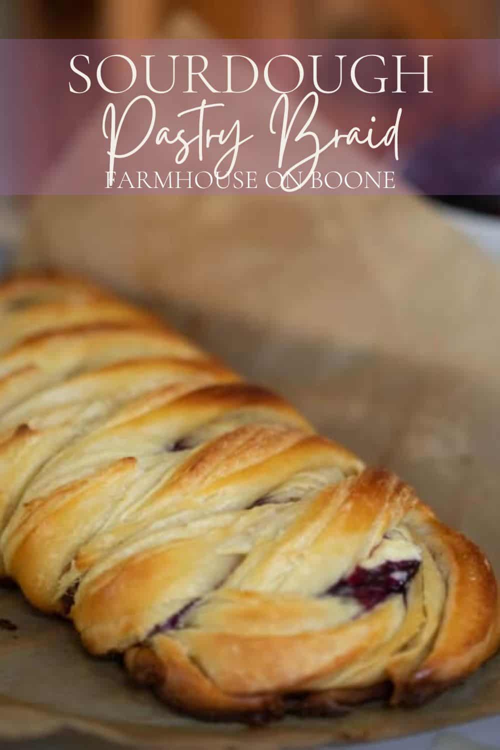 Sourdough Pastry Braid - Farmhouse on Boone