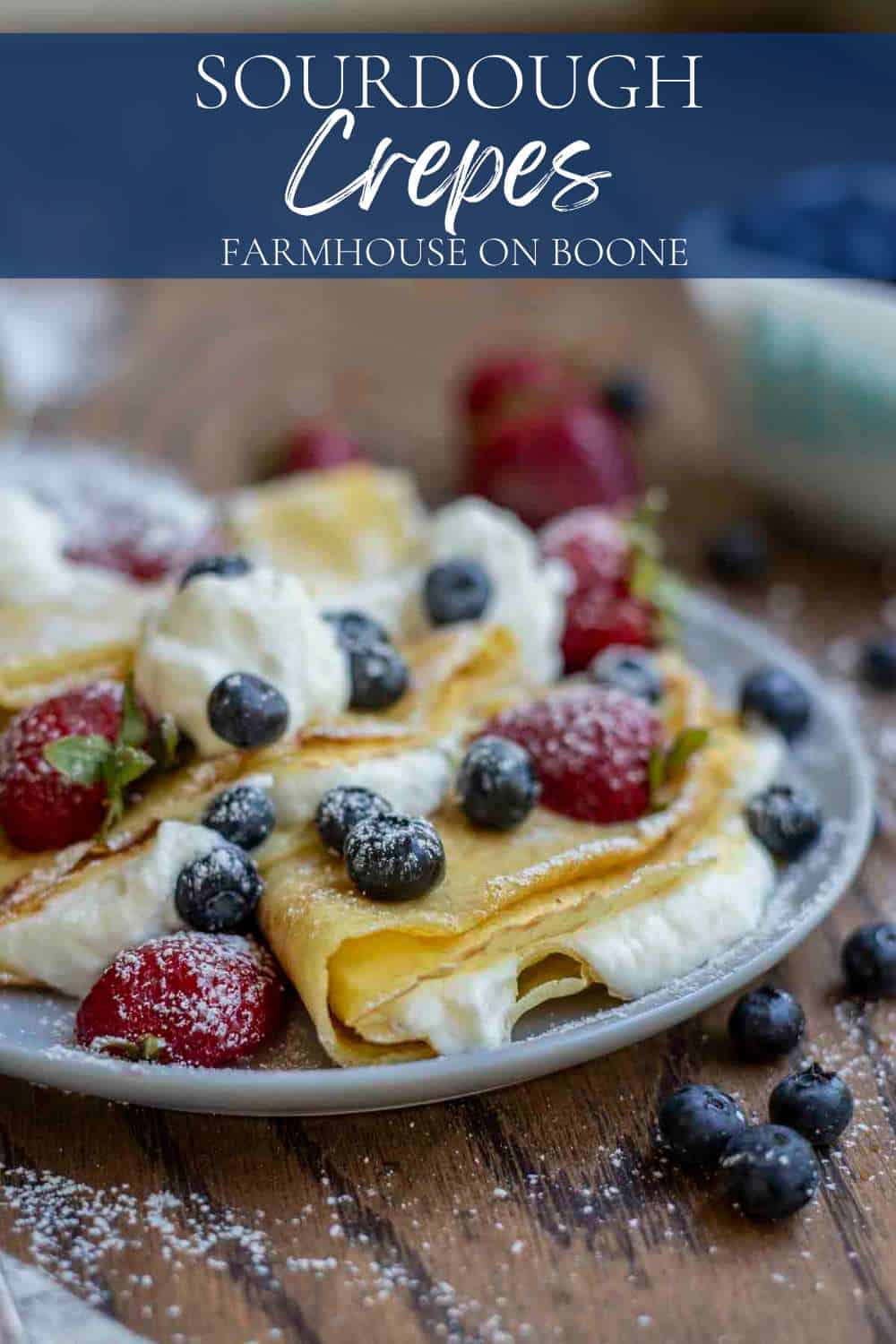 The Best Sourdough Crepes Recipe - Farmhouse on Boone
