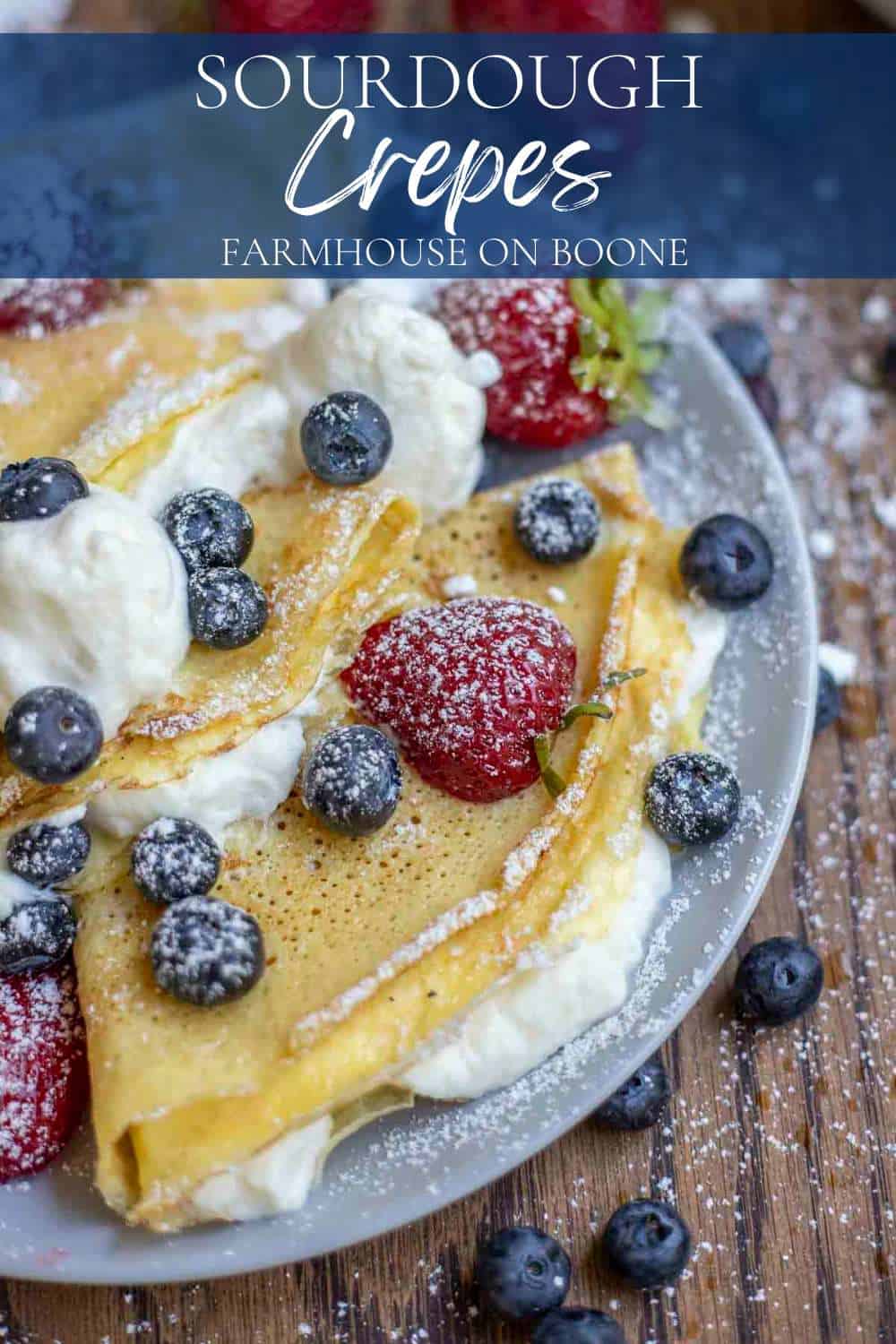 The Best Sourdough Crepes Recipe - Farmhouse on Boone