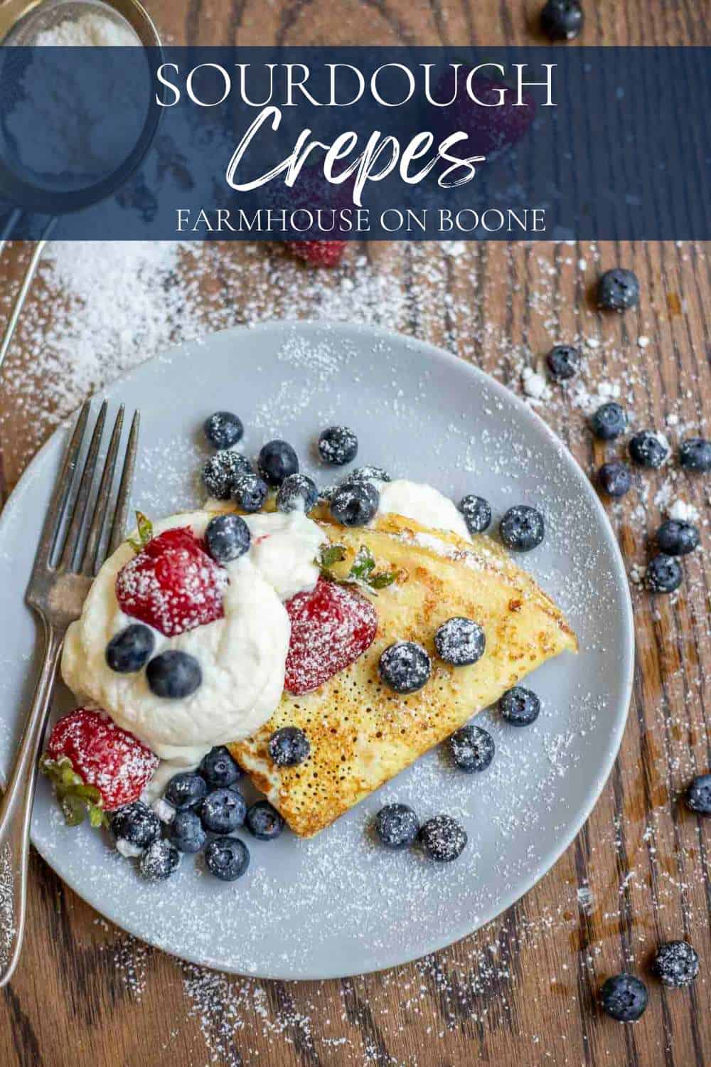 The Best Sourdough Crepes Recipe - Farmhouse on Boone