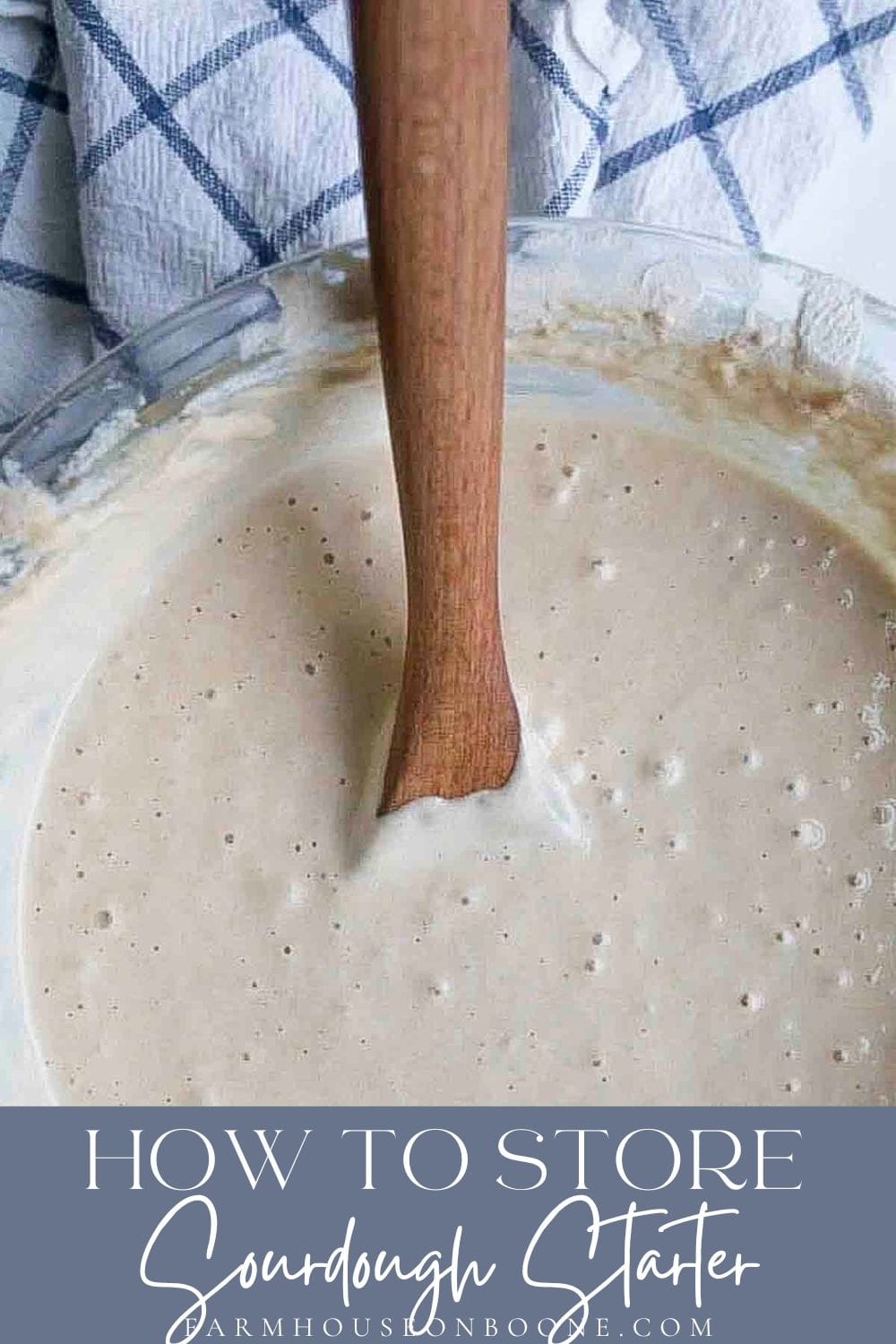 How To Store Sourdough Starter - Farmhouse on Boone